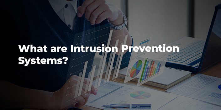 What are Intrusion Prevention Systems?