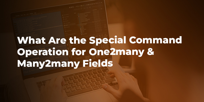 What Are the Special Command Operation for One2many & Many2many Fields