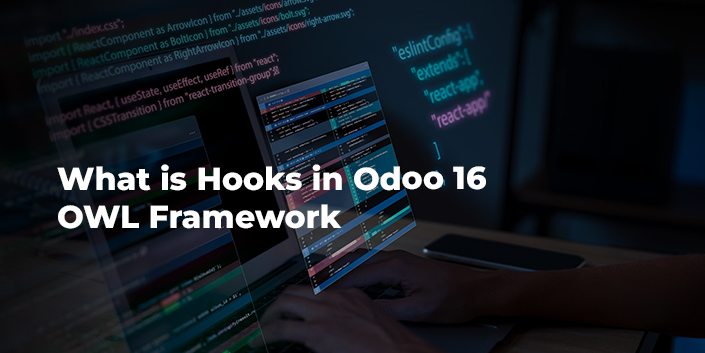 What Is Hooks In Odoo 16 Owl Framework 