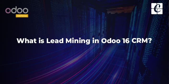 What is Lead Mining in Odoo 16 Customer Relationship Management?