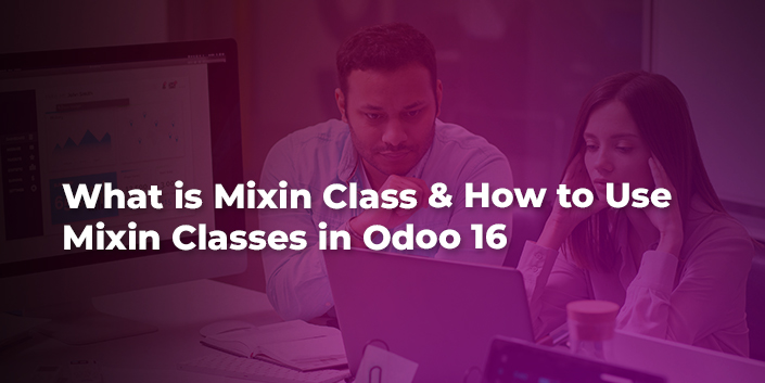 What is Mixin Class & How to Use Mixin Classes in Odoo 16