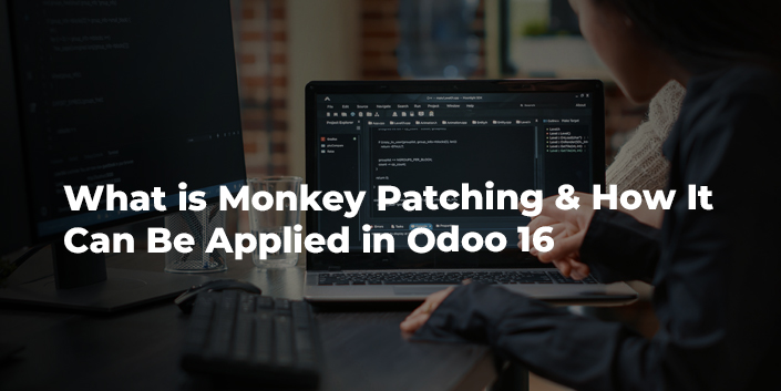 What is Monkey Patching & How It Can Be Applied in Odoo 16