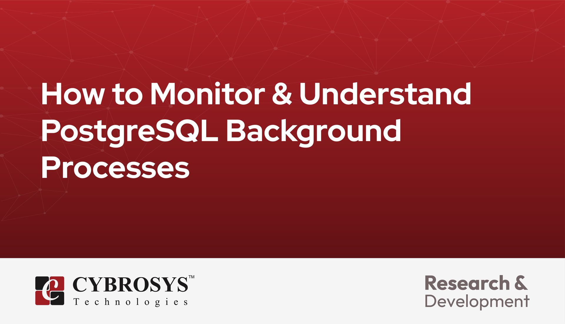 How to Monitor & Understand PostgreSQL Background Processes How to Monitor & Understand PostgreSQL Background Processes