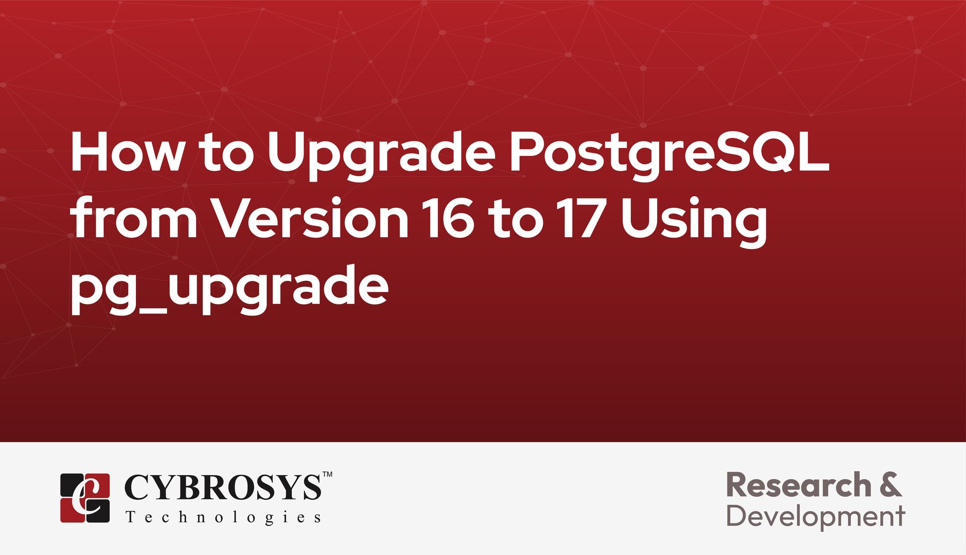 How to Upgrade PostgreSQL from Version 16 to 17 Using pg_upgrade