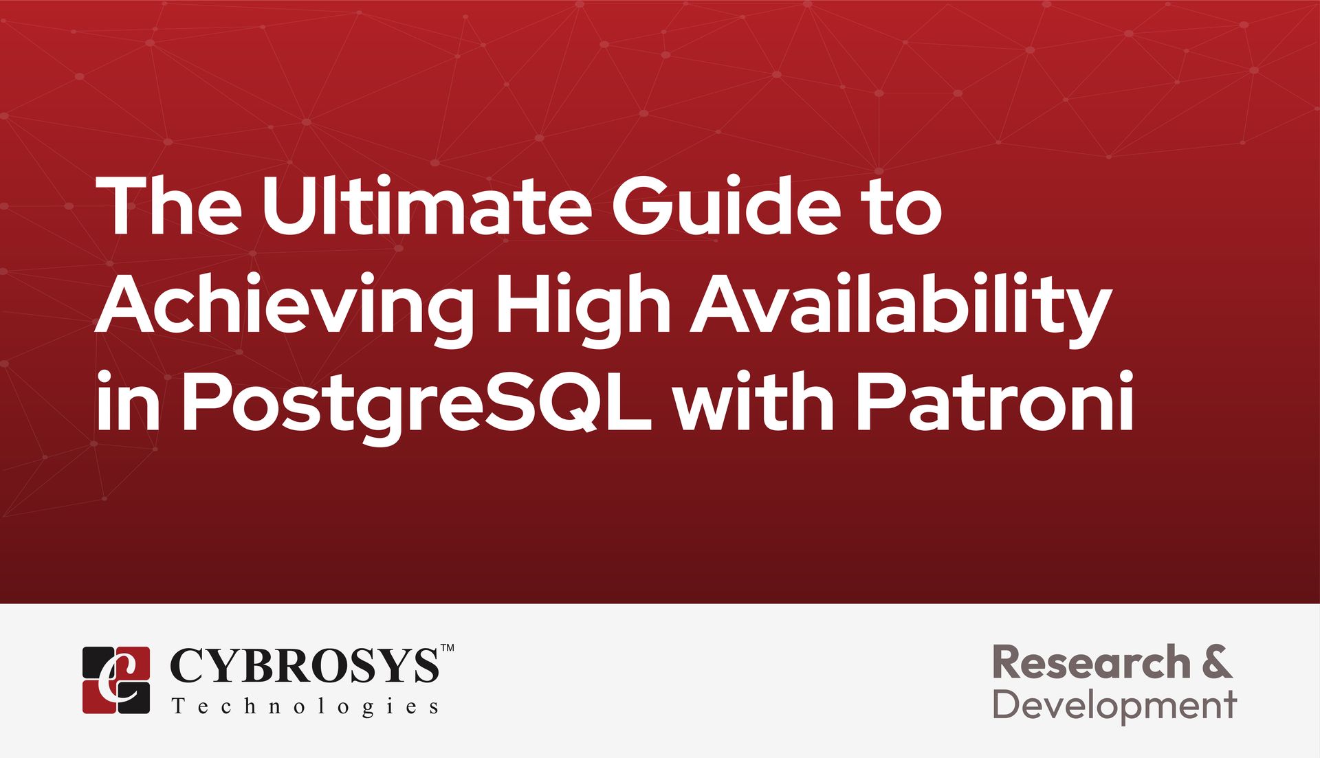 The Ultimate Guide to Achieving High Availability in PostgreSQL with Patroni